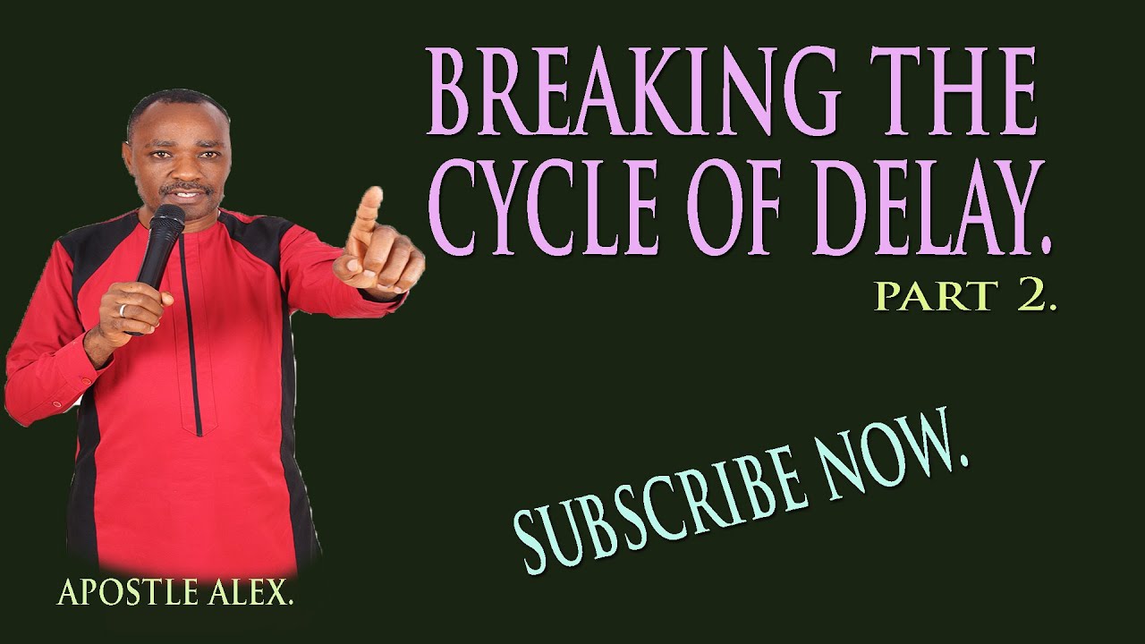BREAKING THE CYCLE OF DELAY.Part 2 - YouTube