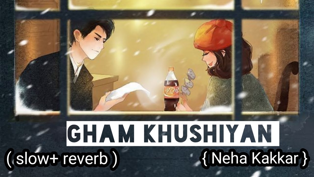 Gham Khushiyan🌹lyrical Video | Gham Khushiyan Song Video || Neha Kakkar ...