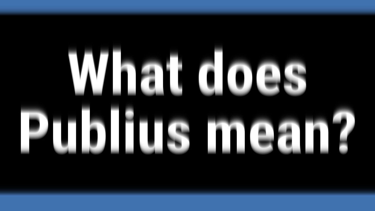 What does Publius mean? - YouTube