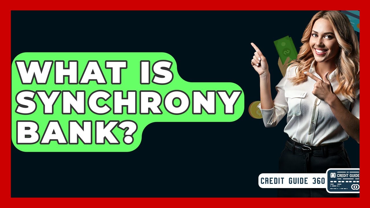 What Is Synchrony Bank? - CreditGuide360.com - YouTube