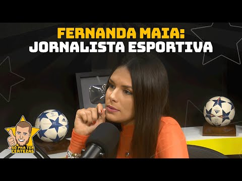 FERNANDA MAIA: COMO É SER MULHER E TRABALHAR COM O FUTEBOL? | SÓ PRA TER CERTEZAS #3