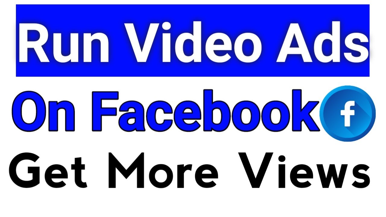 How To Run Video Ads On Facebook | Run Facebook Ads In Mobile & Get ...