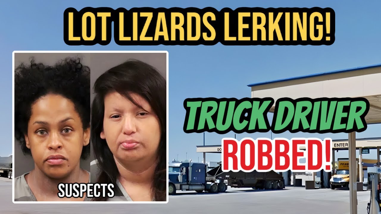 Exclusive! Truck Driver Robbed By 2 Women! | Lot Lizards Lerking ...