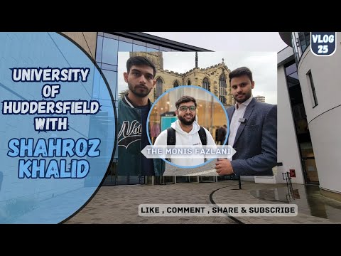 University of Huddersfield With Shahroz Khalid || Vlog#25 || #studyabroad #studyinuk # ...