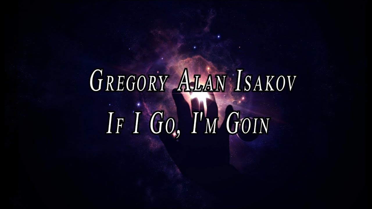 Gregory Alan Isakov - If I go, I'm Goin' (Lyrics) - YouTube