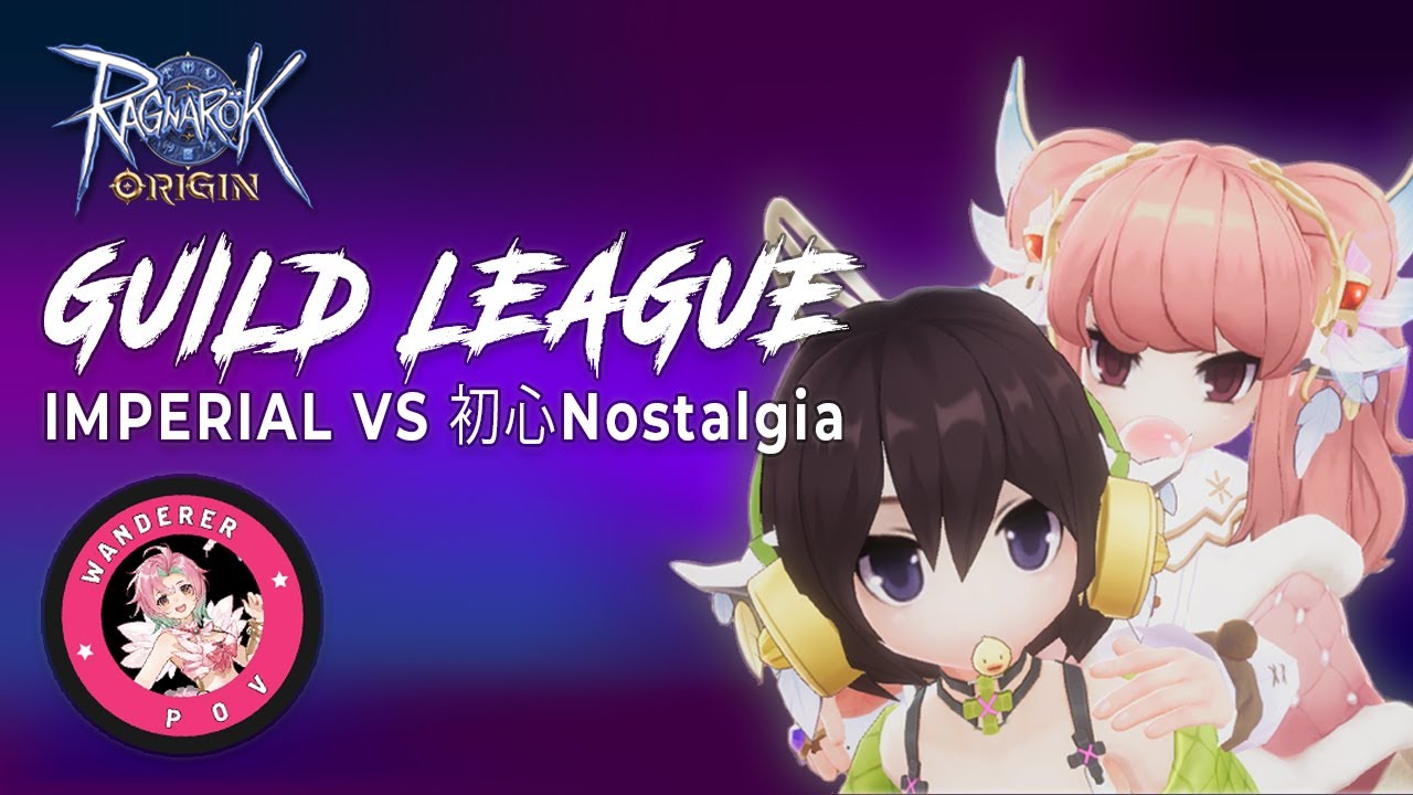 ROO GUILD LEAGUE WANDERER POV - IMPERIAL VS 初心Nostalgia - YouTube