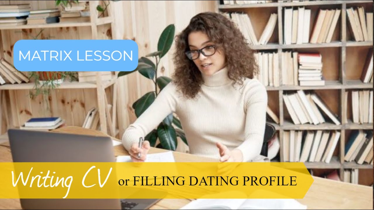 HOW TO USE MATRIX TO WRITE GREAT CV OR FILL DATING PROFILE! WHICH ...