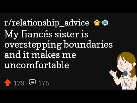 My fiancés sister is overstepping boundaries and it makes me ...