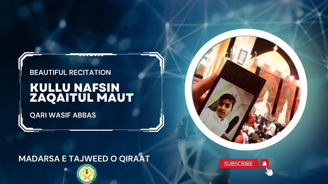Qari Wasif Abbas [ Kullo Nafsin Zaa'eqatul Maut ] - YouTube
