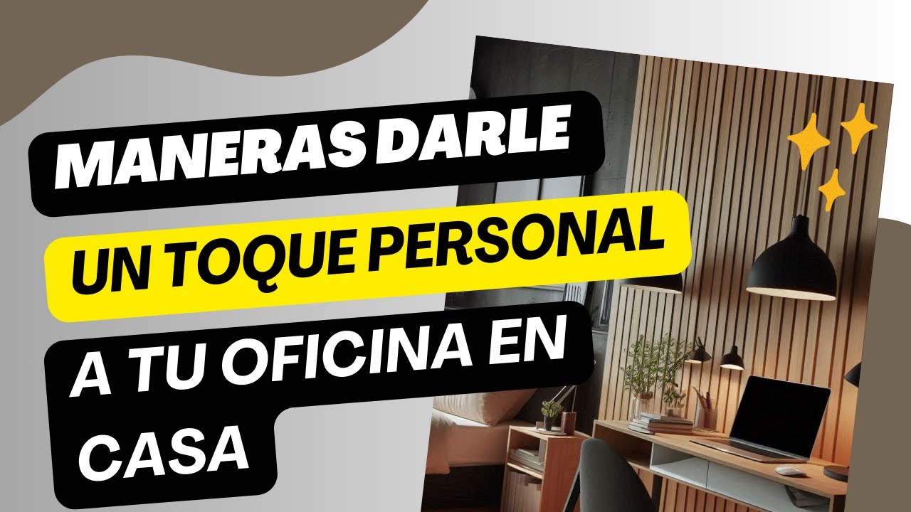 Maneras de Darle un Toque Personal a tu Oficina en Casa - YouTube