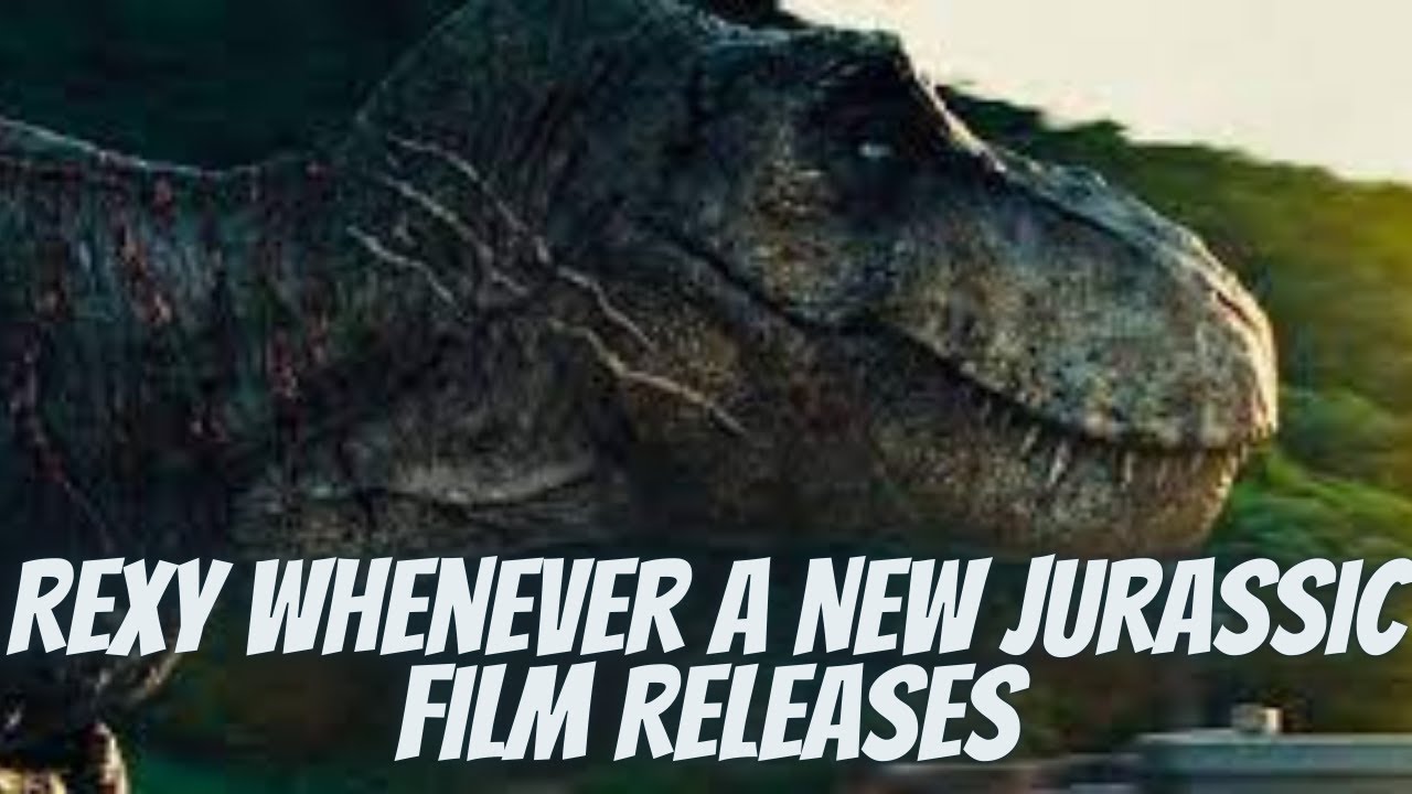 Rexy Whenever a New Jurassic Film is Made - YouTube