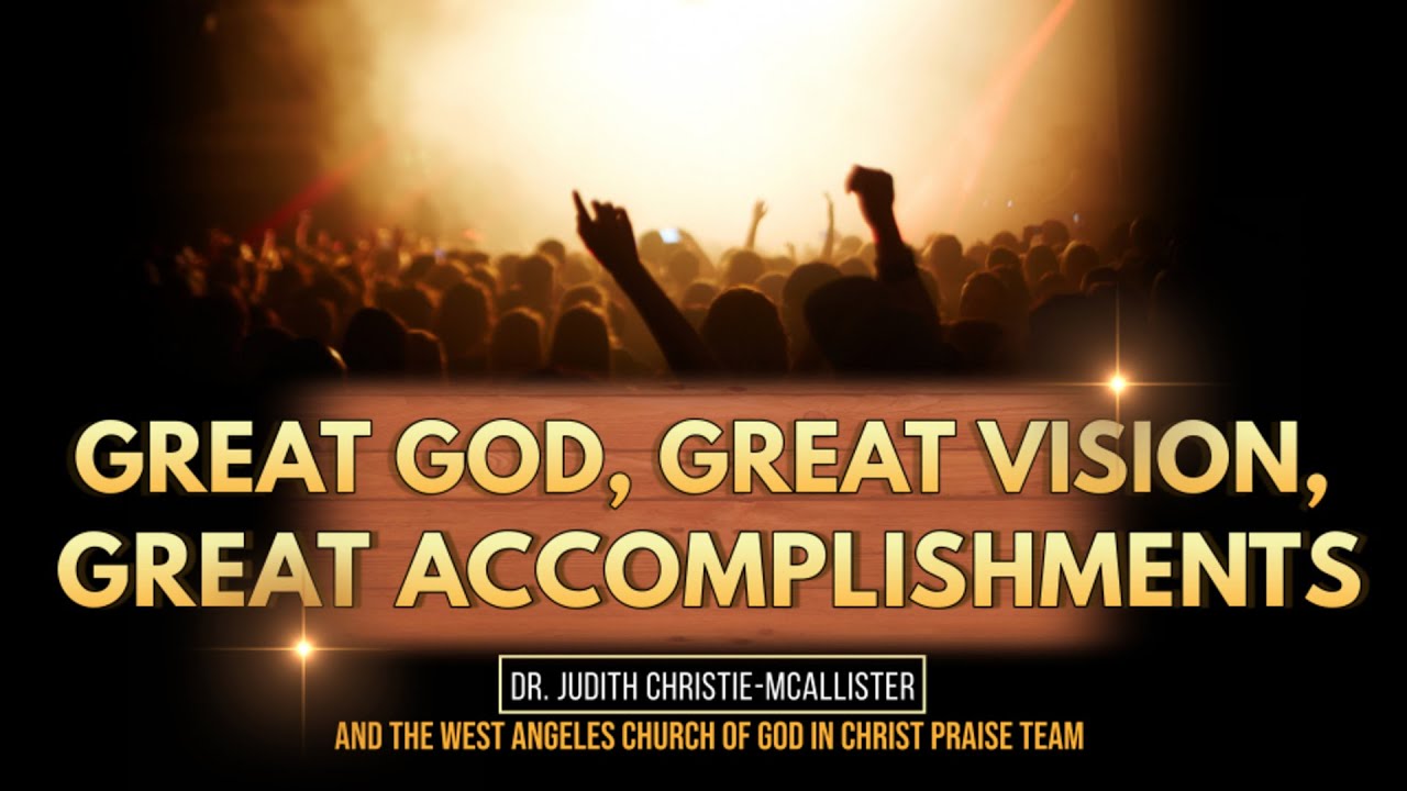 "GREAT GOD, GREAT VISION, GREAT ACCOMPLISHMENTS" | DR. JUDITH CHRISTIE ...