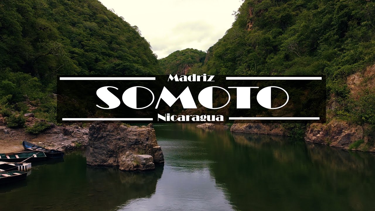 Somoto Ciudad y visita rápida Cañon de Somoto, Madriz, Nicaragua - YouTube