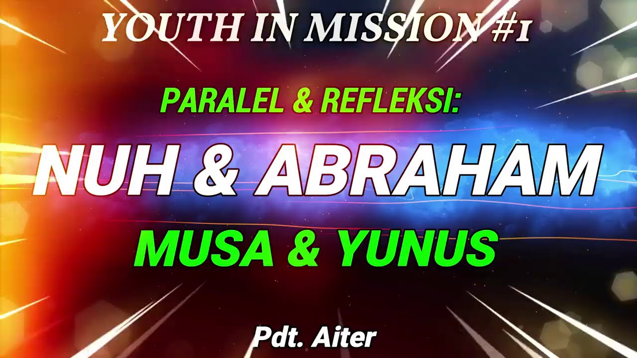 Pdt. Aiter - (#1) YOUTH IN MISSION: NUH & ABRAHAM - YouTube
