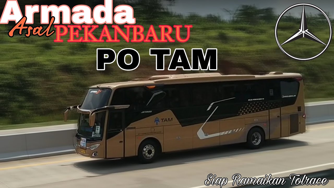PO TAM ASAL KOTA PEKANBARU SIAP MERAMAIKAN DI TOLRACE DENGAN BUS AKAP ...
