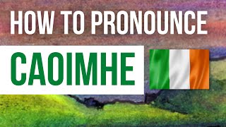 Caoimhe Pronunciation: How to Say Caoimhe in 25 Languages