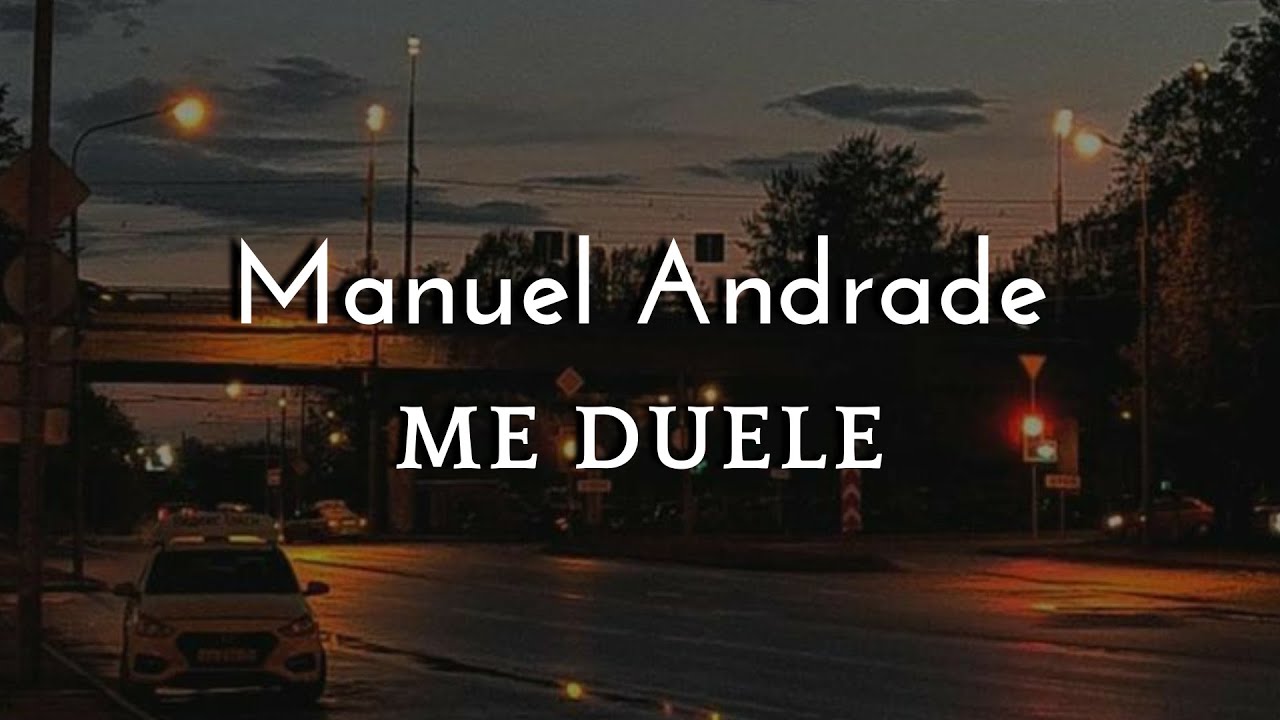 ( VIDEO LYRIC ) Me Duele - Manuel Andrade - YouTube
