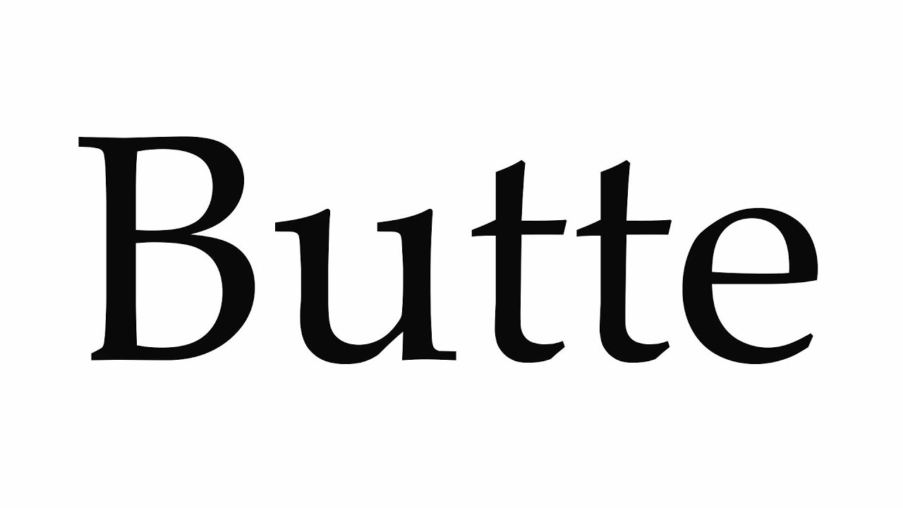 How to Pronounce Butte - YouTube