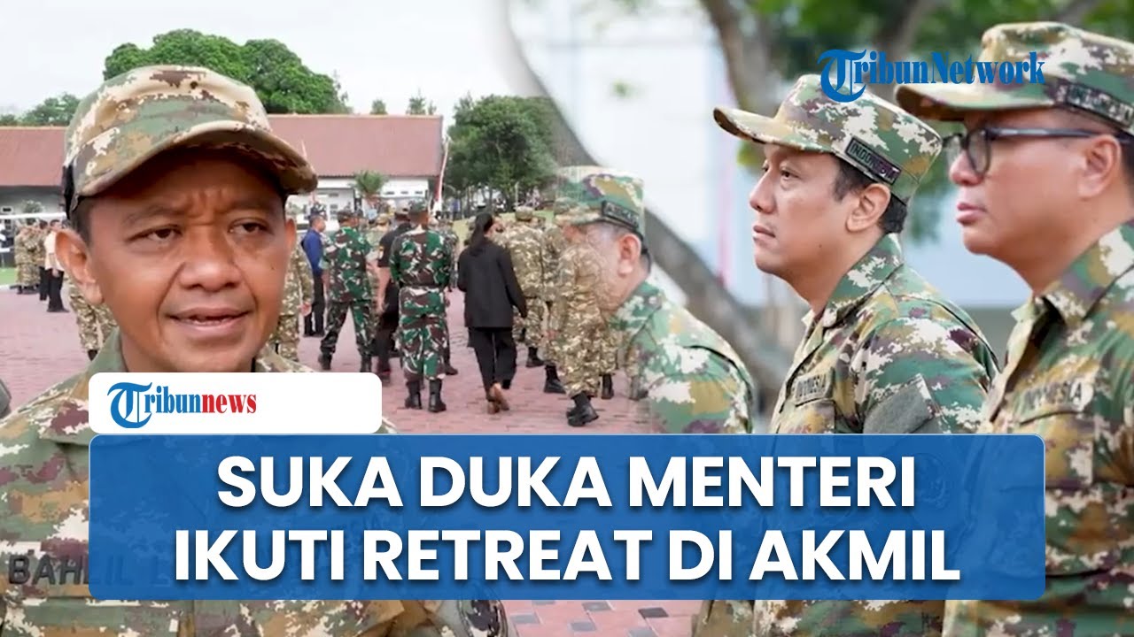 Sejumlah Menteri Akui Kaget dan Kesusahan Bangun Pagi di Akmil, Bahlil ...