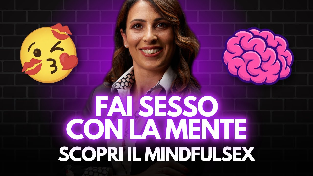 Fai Sesso Con La Mente Scopri Il Mindful Sex Youtube