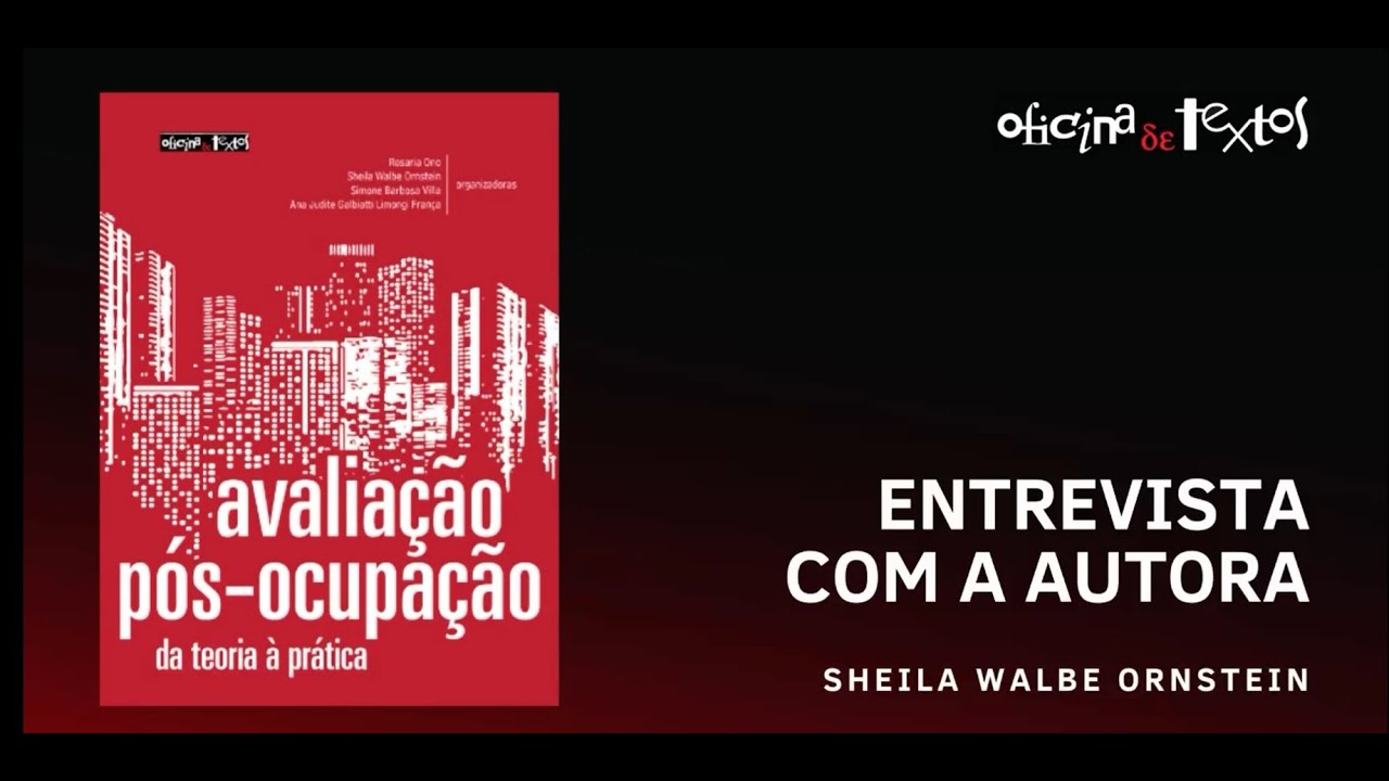 Entrevista com Sheila Walbe Ornstein sobre a avaliação pós-ocupação ...