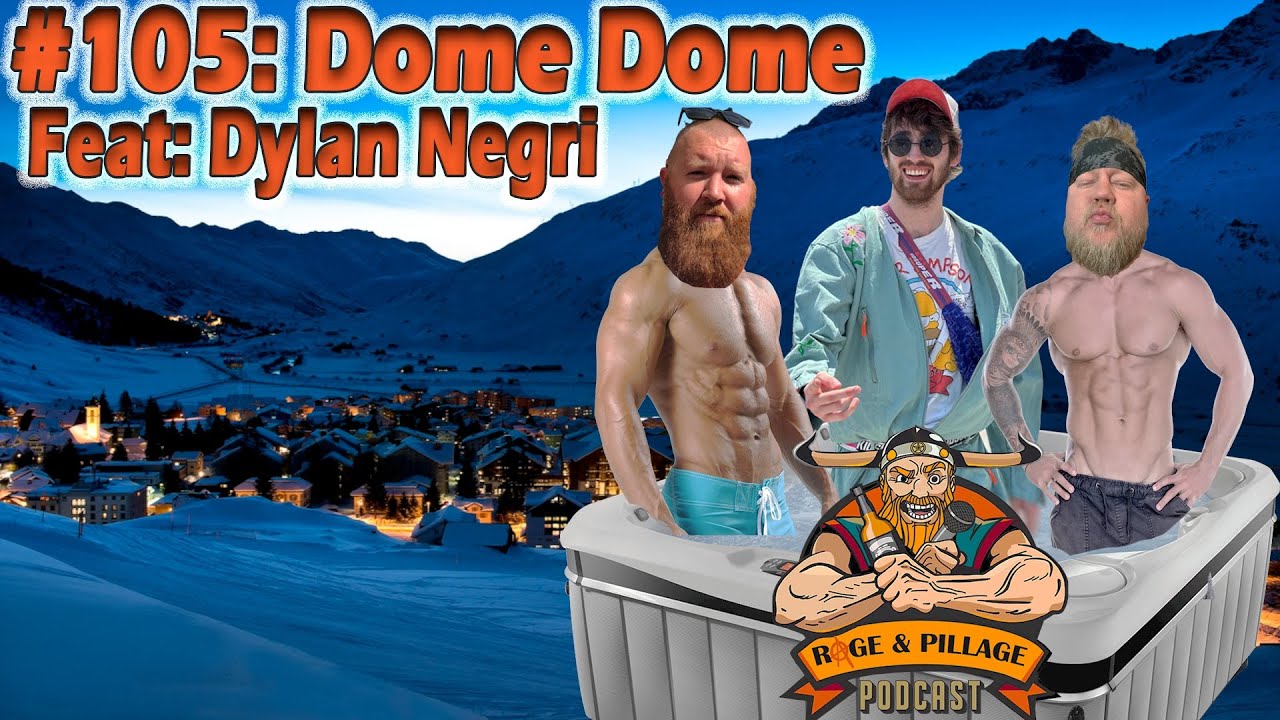 Rage and Pillage Podcast #105: Dome Dome (Feat. Dylan Negri) - YouTube