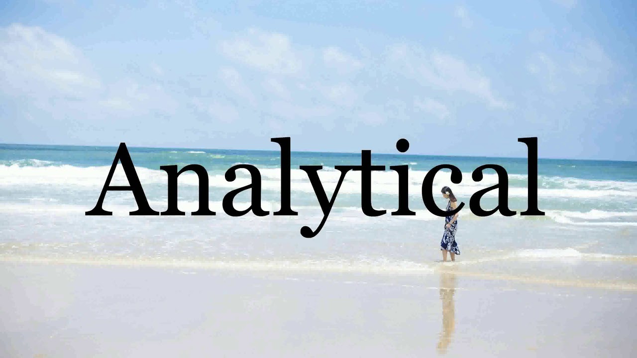 How To Pronounce Analytical Pronunciation Of Analytical YouTube how-to-pronounce-analytical-pronunciation-of-analytical-youtube