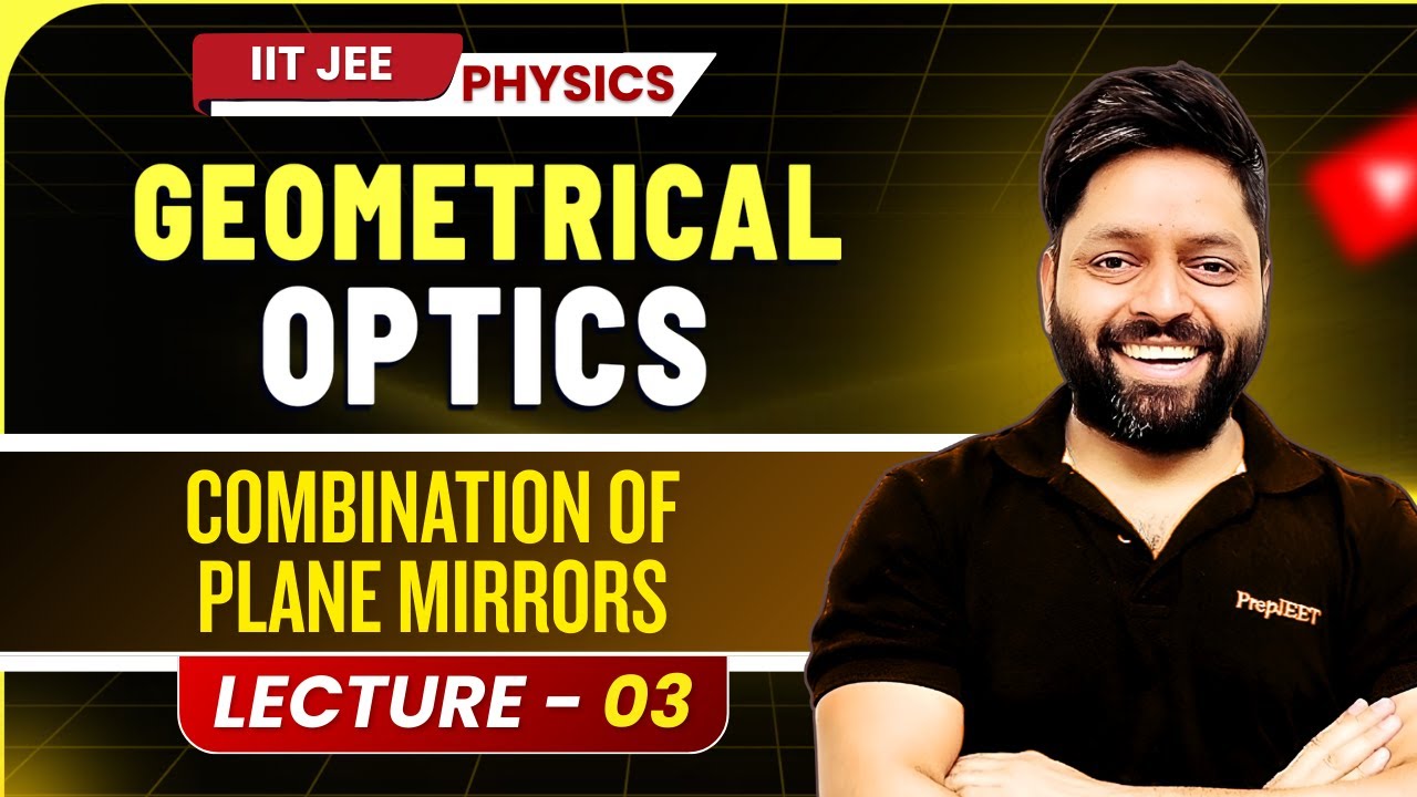 Geometrical Optics Class 12 | Lecture 03 | Image Formation Plane Mirror ...