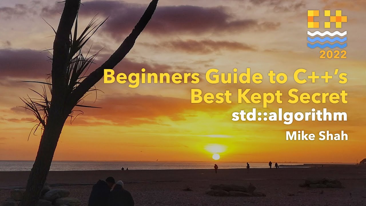 Beginners Guide To C S Best Kept Secret Std Algorithm Mike Shah C On Sea 2022 Youtube