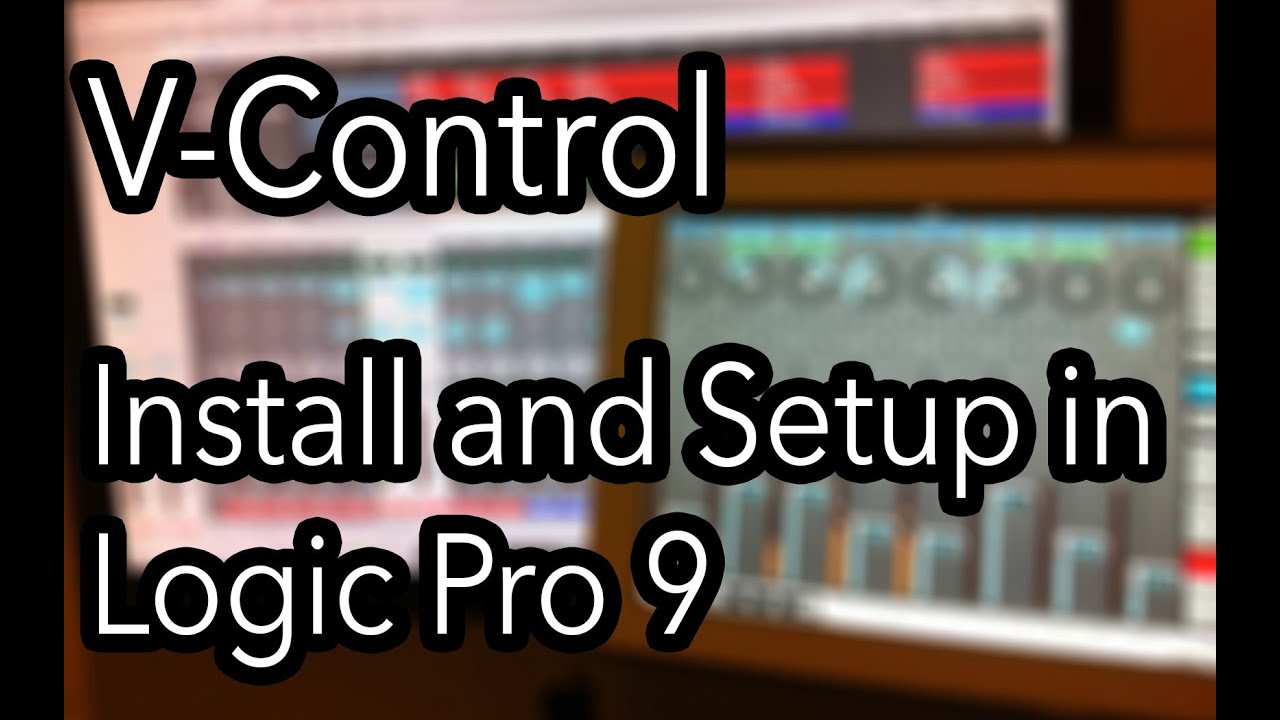 V-Control Install And Setup In Logic Pro 9/X [Mac] - YouTube