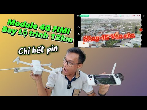 Test Module 4G Fimi Bay lộ trình 12km cao 45m Nội Thành chỉ Lo hết pin ...