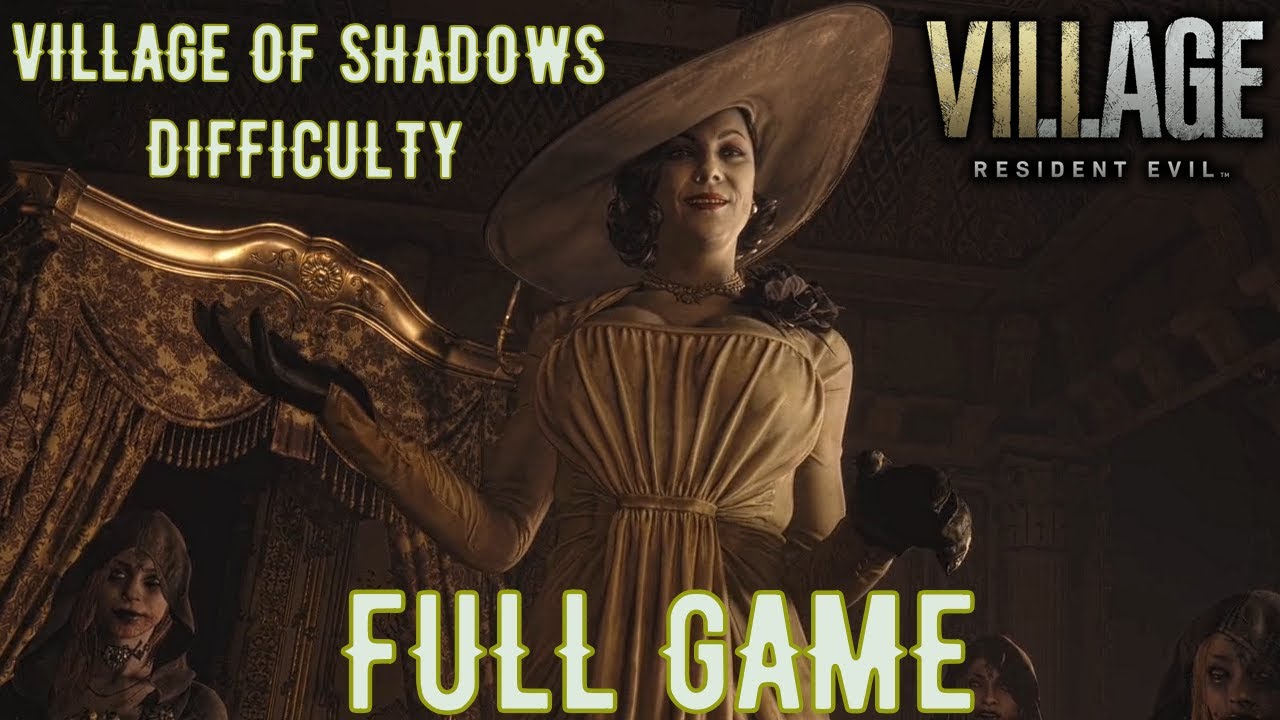 RESIDENT EVIL VILLAGE FULL WALKTHROUGH - VILLAGE OF SHADOWS DIFFICULTY ...