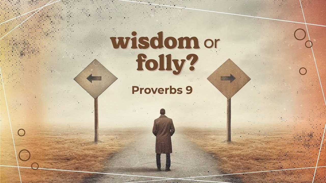 Wisdom or Folly? // Proverbs 9 - YouTube