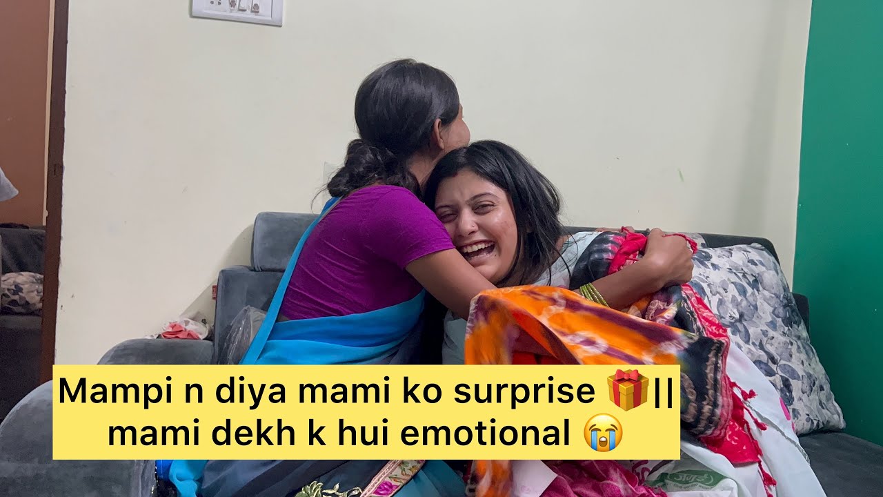 Mampi n diya mami ko surprise 🎁||mami dekh k hui emotional 😭 || big ...