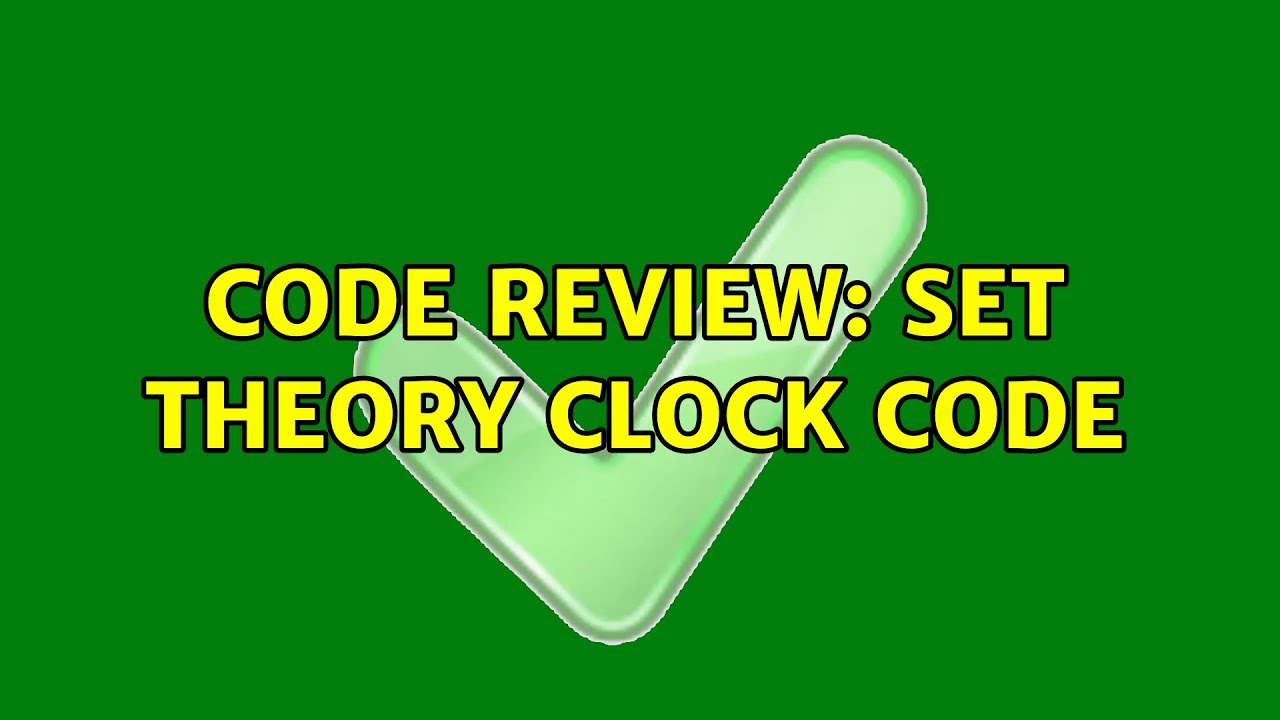 Code Review: Set theory clock code (2 Solutions!!) - YouTube