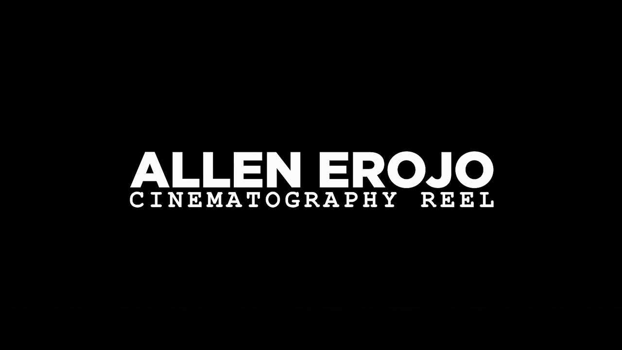 Allen Erojo - Cinematography Reel 2023 - YouTube
