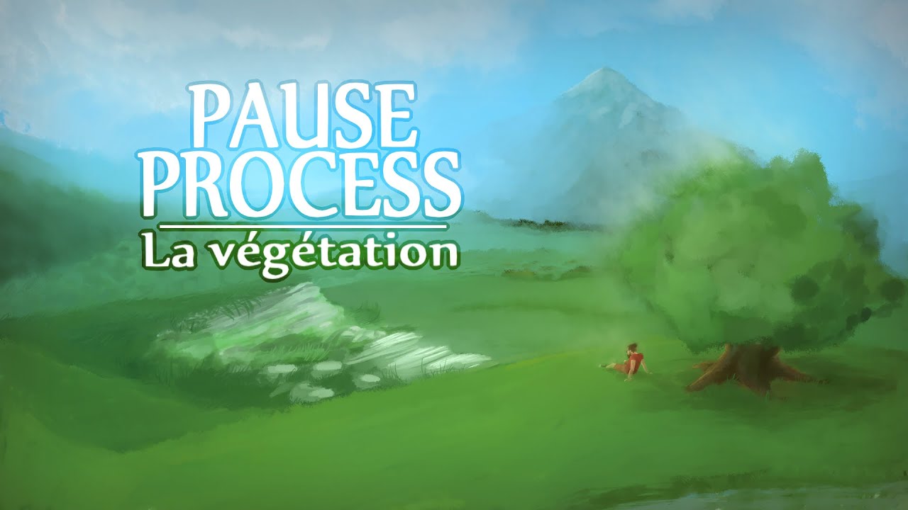 PAUSE PROCESS #37 La Végétation - YouTube