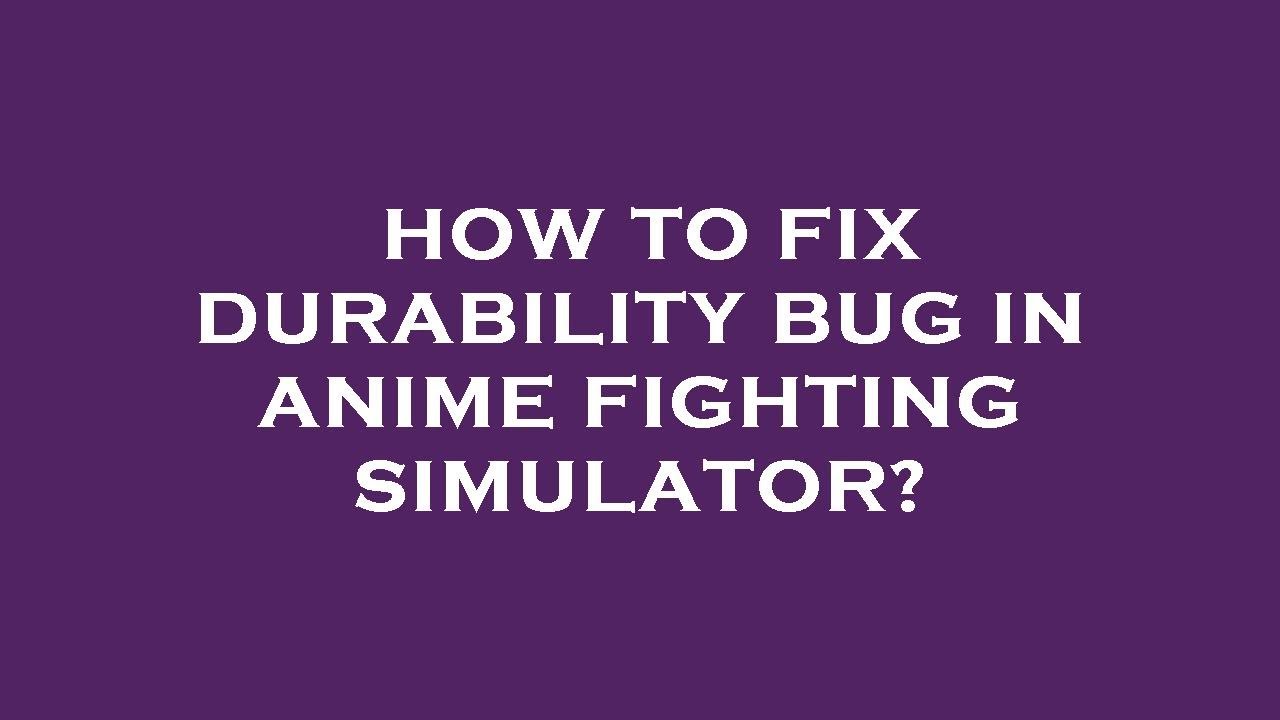 How to fix durability bug in anime fighting simulator? - YouTube