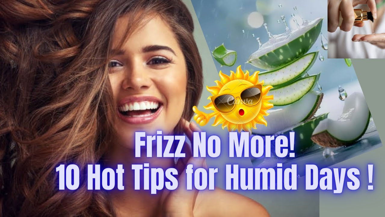 Frizz No More! 10 Hot Tips for Humid Days @ChewOnSoch - YouTube