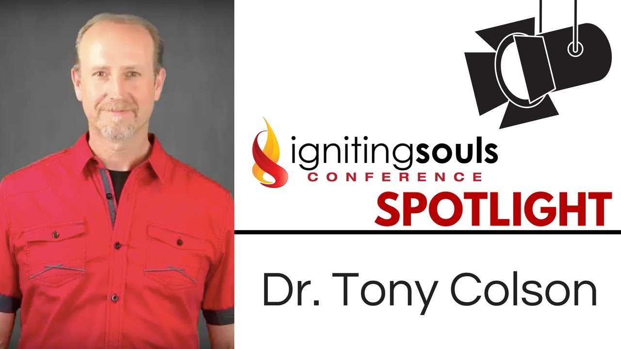 Dr. Tony Colson | Igniting Souls Conference Spotlight - YouTube