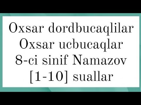 Oxsar dordbucaqlilar,oxsar ucbucaqlar. 8-ci sinif Namazov [1-10] sehife 137