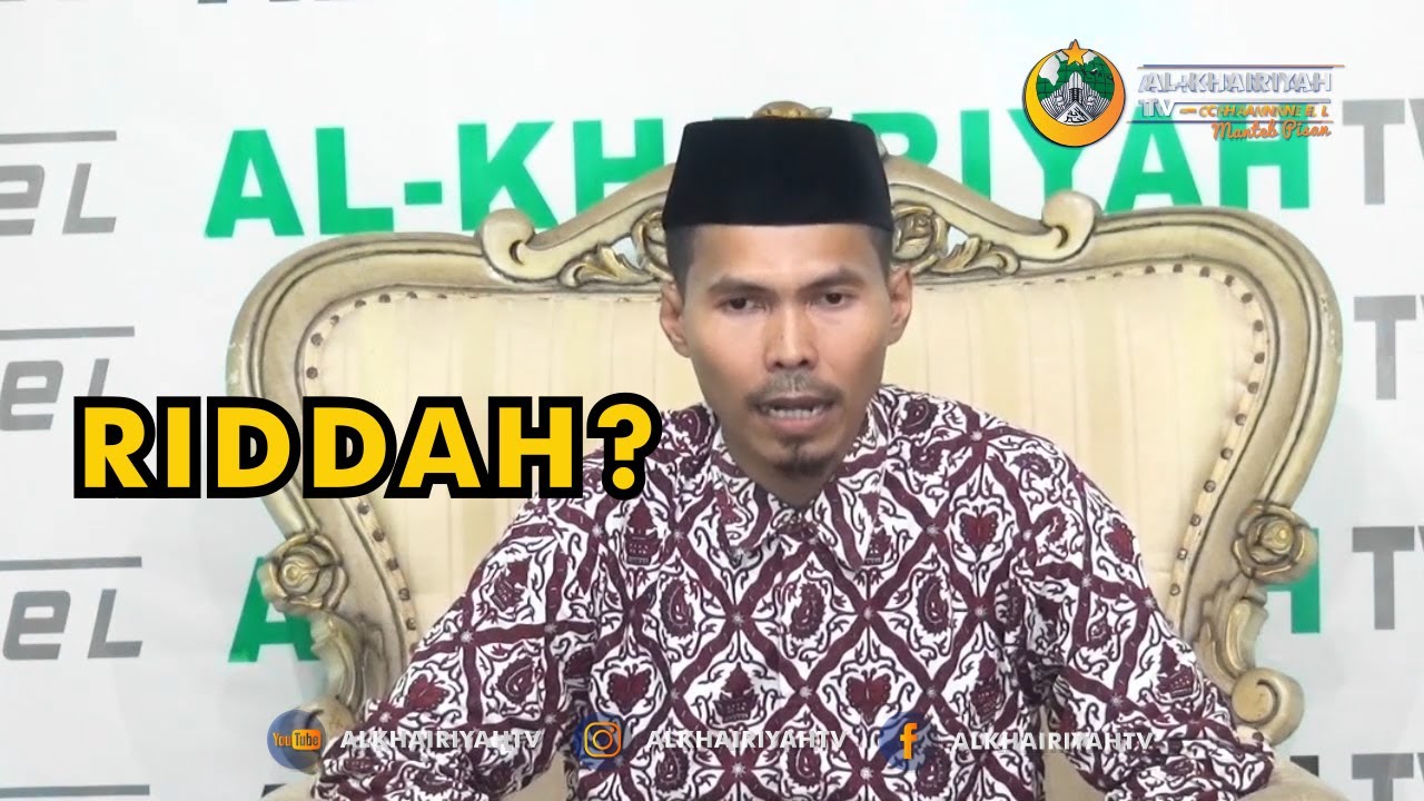 MAKNA RIDDAH - Al-Khairiyah TV Channel - YouTube