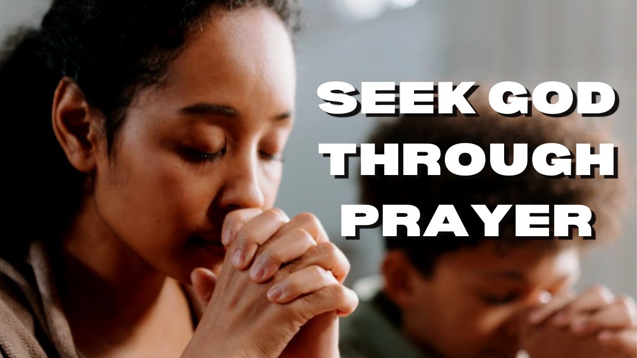 Seek God Through Prayer YouTube Seek God Through Prayer YouTube