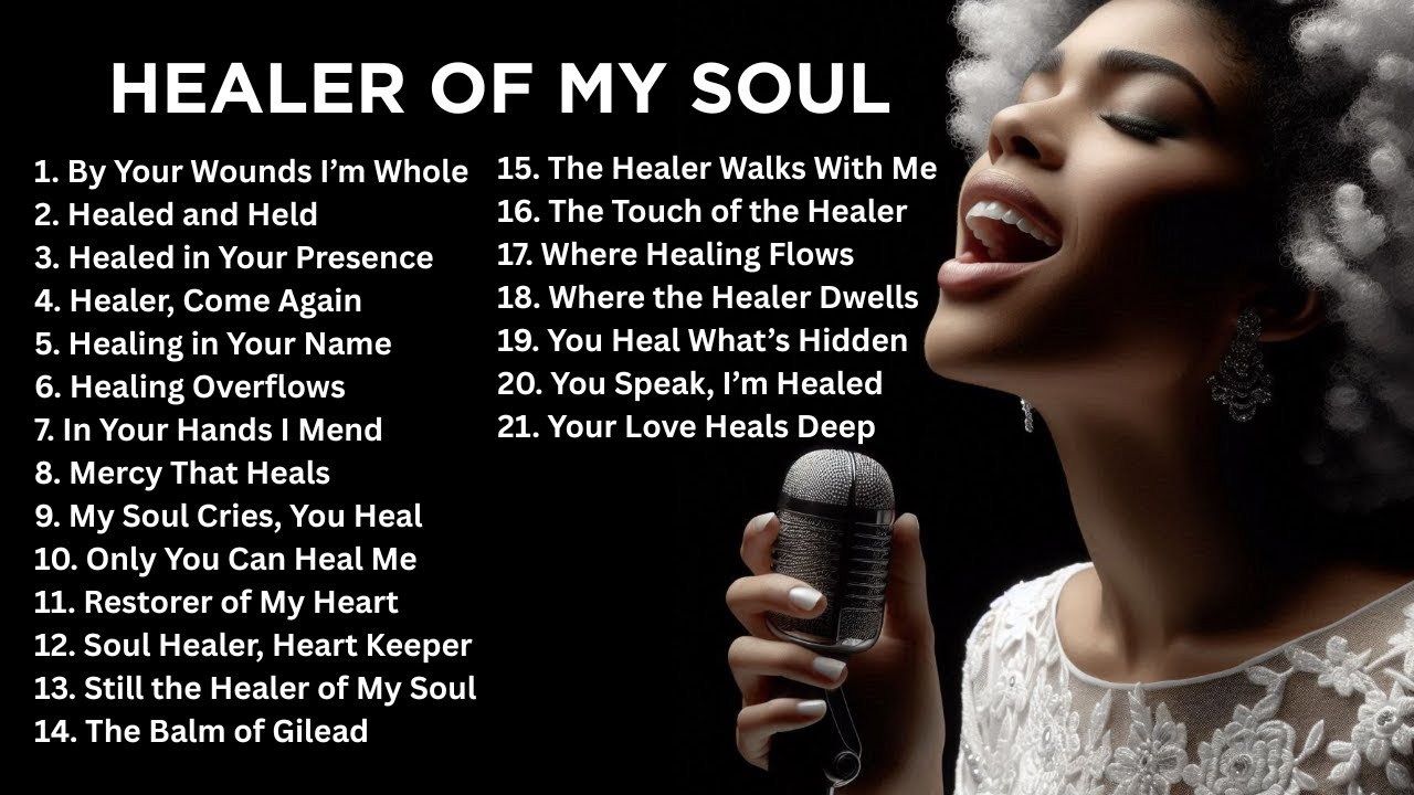 Healer of My Soul – Songs of Deep Healing & Hope - YouTube