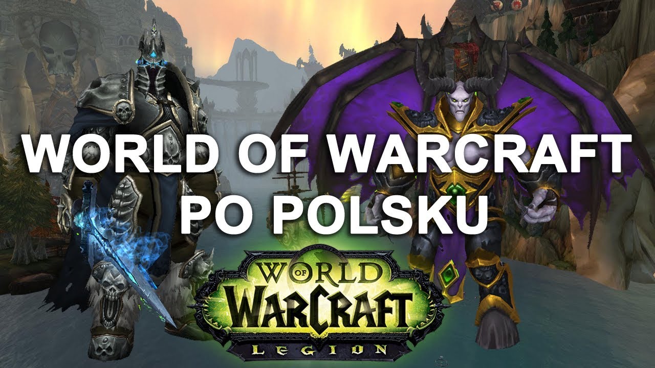 World of Warcraft CAŁKOWICIE PO POLSKU! (Legion) - YouTube