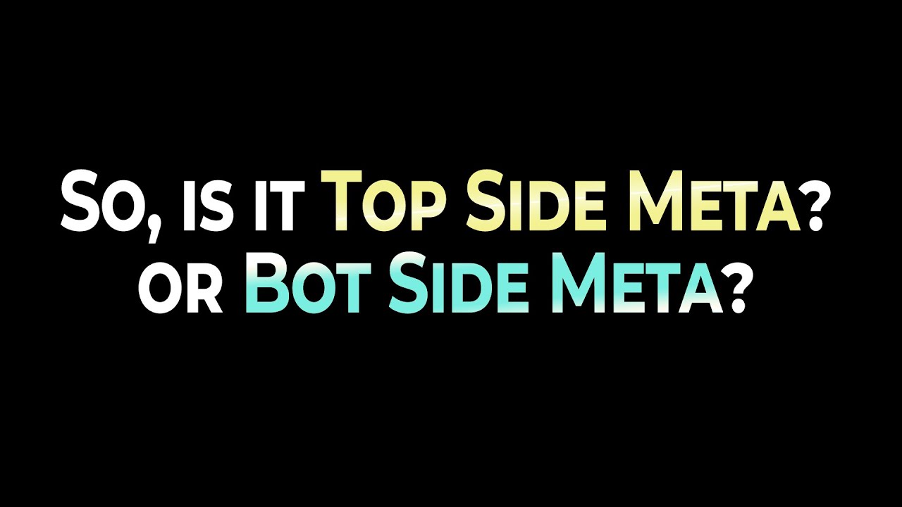 So, is it Top Side Meta? or Bot Side Meta? - YouTube
