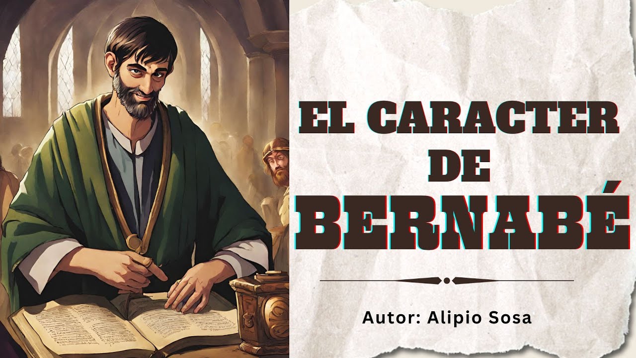 Hechos 11 - El Caracter de Bernabe | Alipio Sosa - YouTube