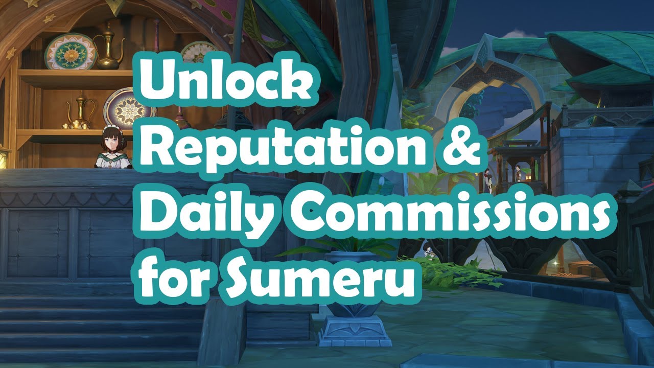 [V3.0 Sumeru Quest] Unlock Reputation & Daily Commissions for Sumeru ...