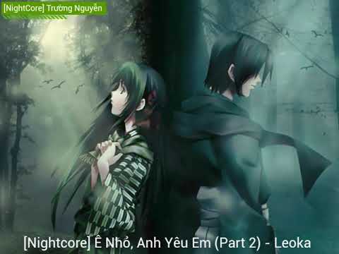 [Nightcore] Ê Nhỏ, Anh Yêu Em (Part 2) - Leoka
