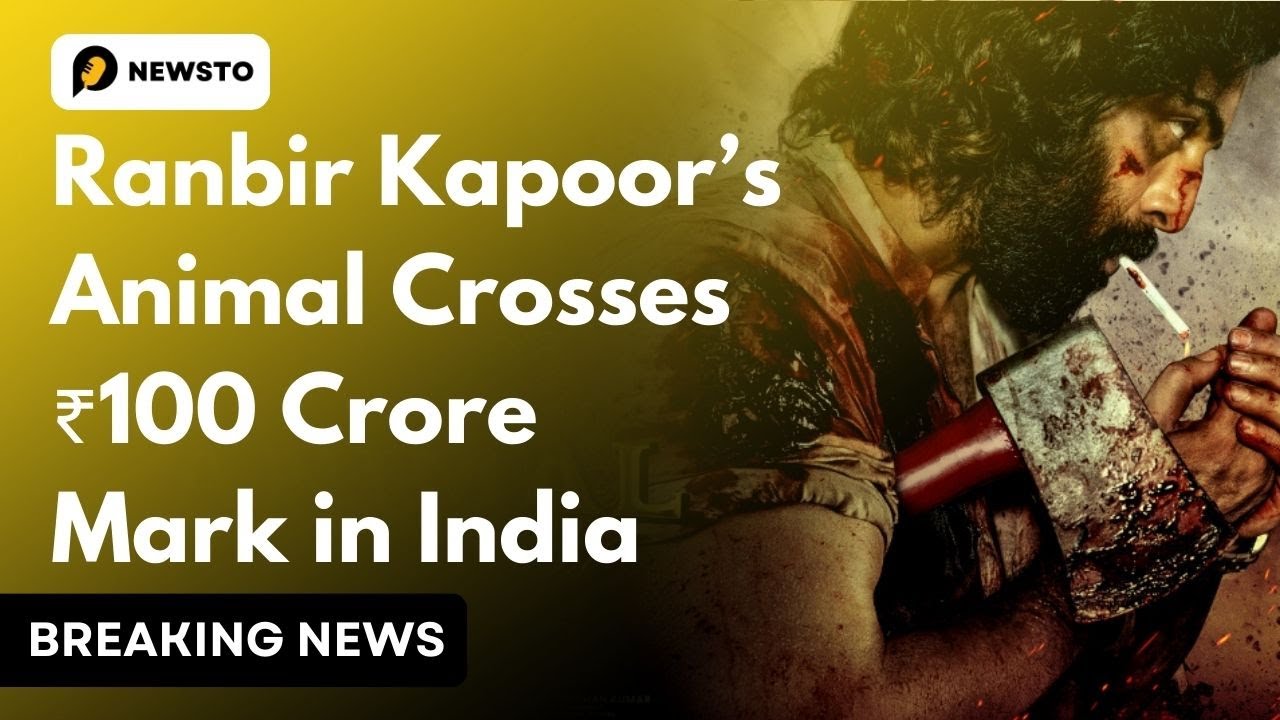 Ranbeer Kapoor's Movie Animal Crosses 100 Crores Mark in India ...